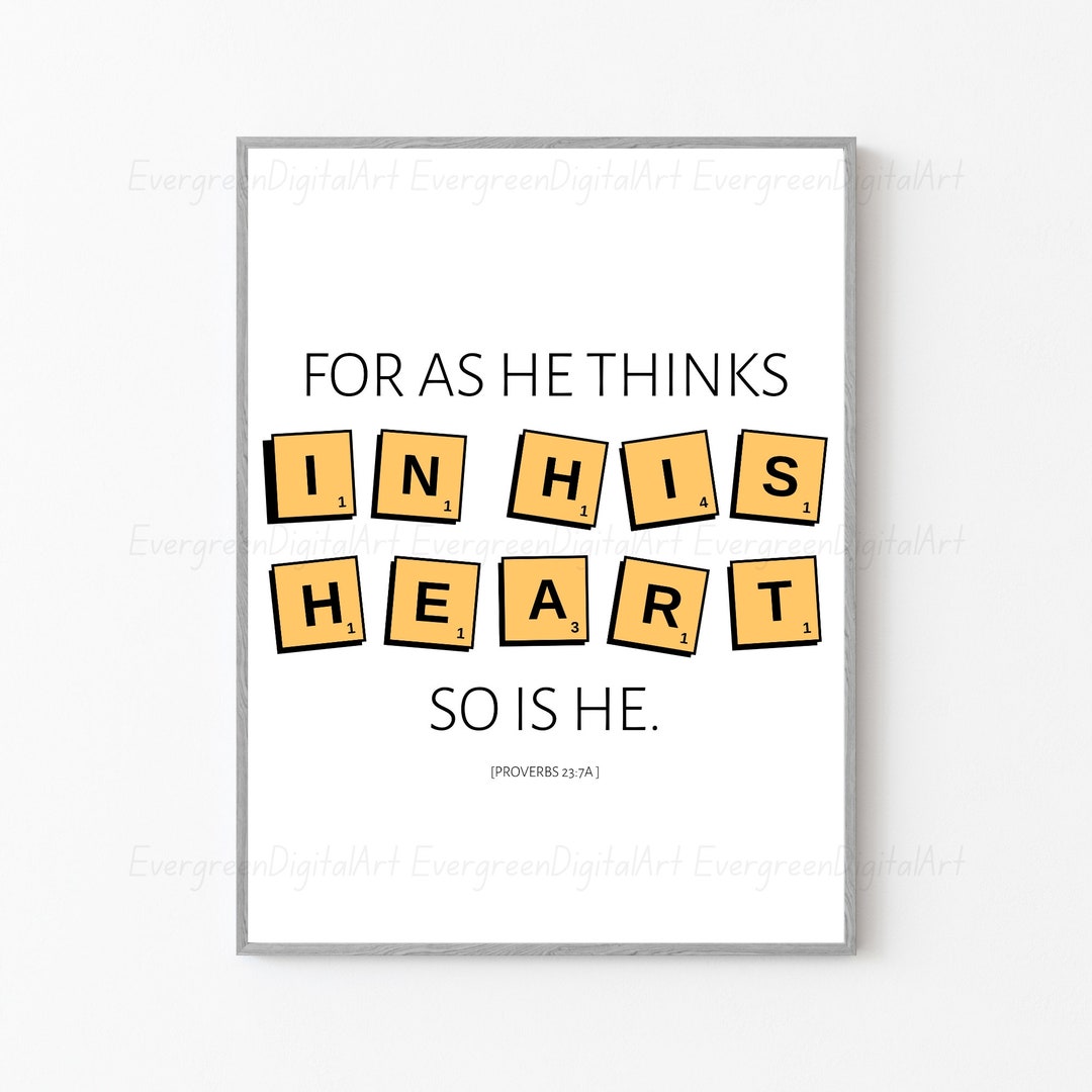 Proverbs 23:7a | for as He Thinks in His Heart, so is He. | Christian ...