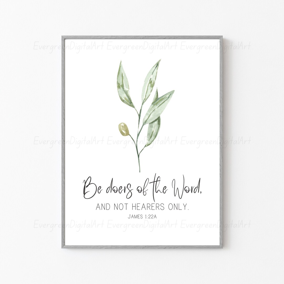 James 1:22a | Be Doers of the Word, and Not Hearers Only. | Bible Verse ...
