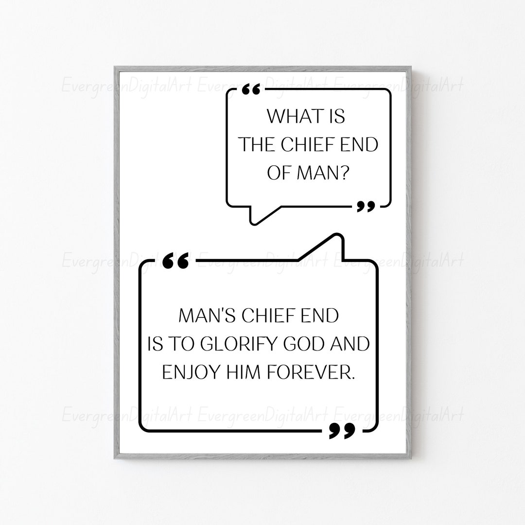 Westminster Shorter Catechism Question One Print | What is the Chief ...