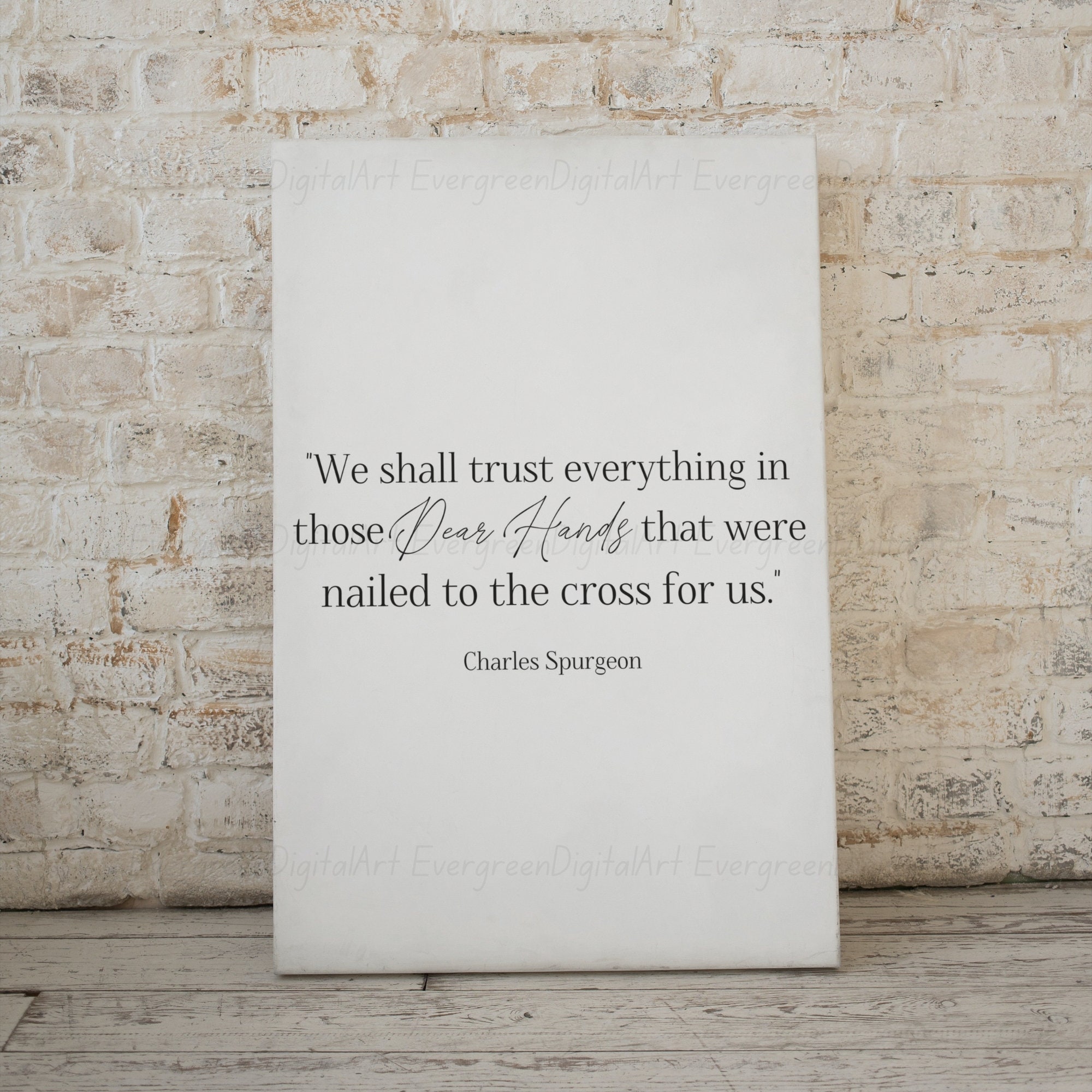 Charles Spurgeon Quote We Shall Trust Everything in Those Dear Hands ...