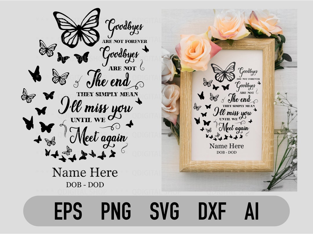 Goodbyes Are Not Forever Svg, Flying Butterflies Svg, Mourning in Memory, Memorial Svg, in ...