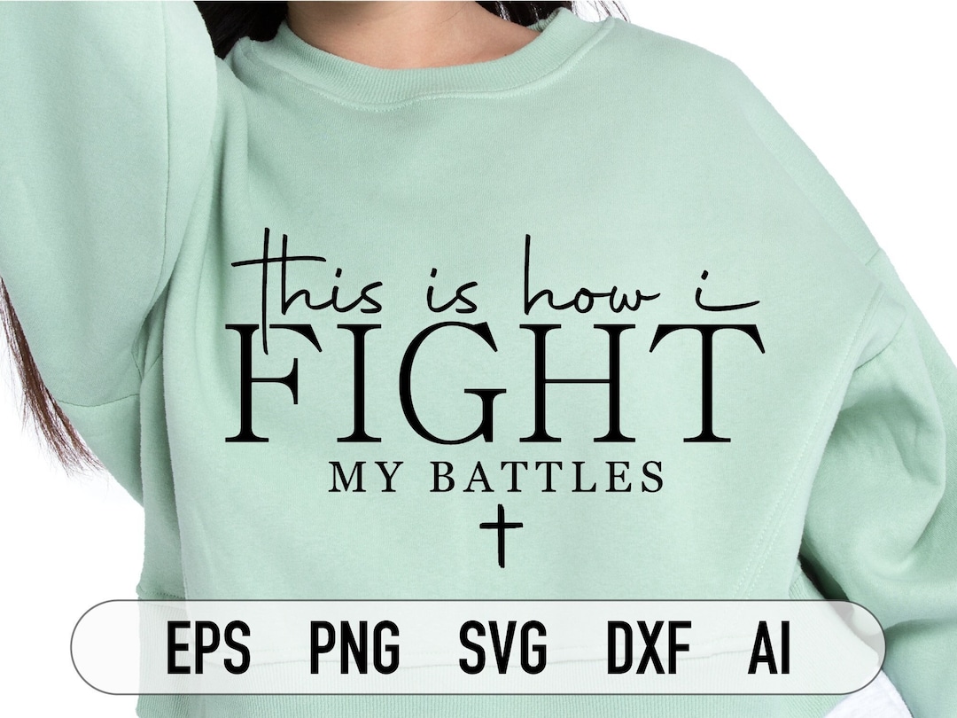 This is How I Fight My Battles Svg, Png, Christian Svg, Shirt Svg ...