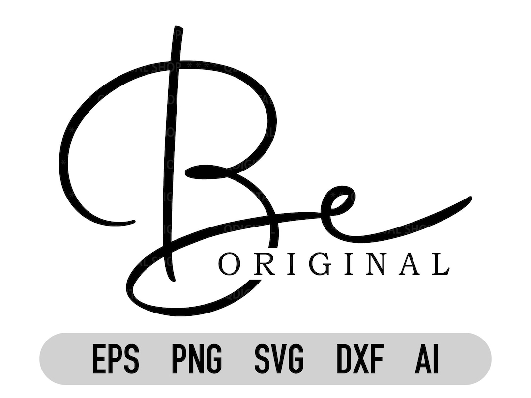 Be Original Svg, Png, Be You Svg, Motivational Svg, Self Care Svg, Self ...