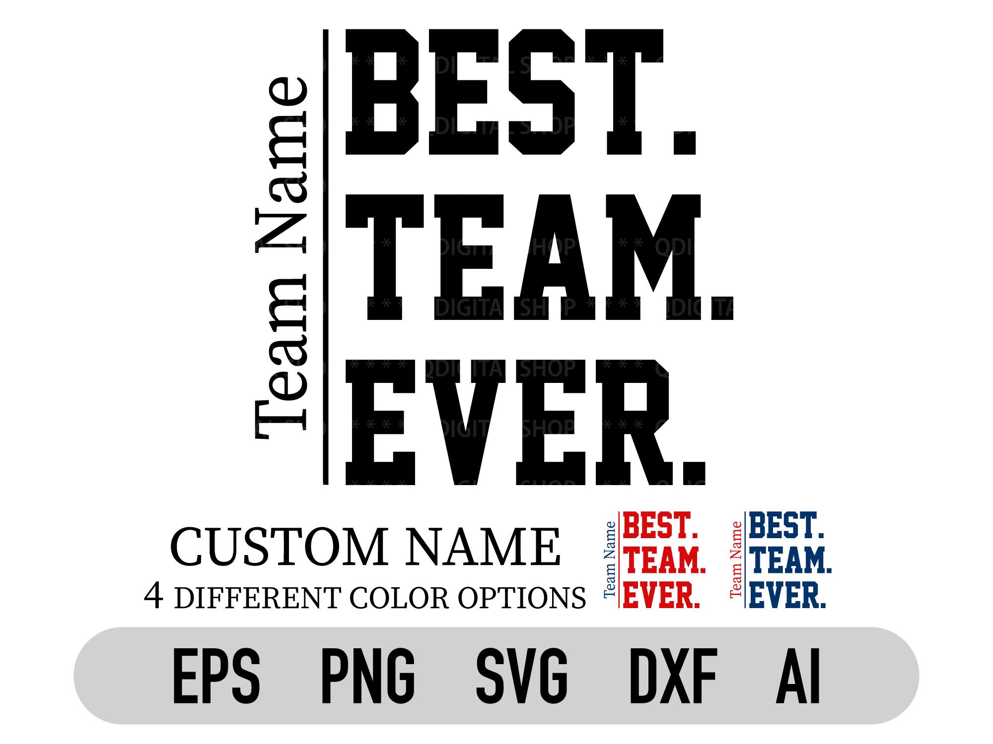 Custom Best Team Ever SVG, Png, Your Team Svg, Custom Png, Your ...