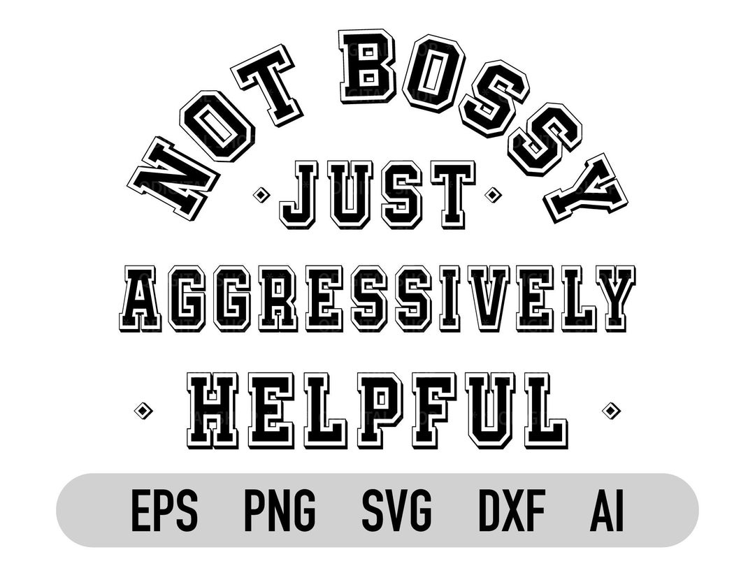 Not Bossy Aggressively Helpful Svg, Png, Sarcastic Svg, Boss Babe Svg ...