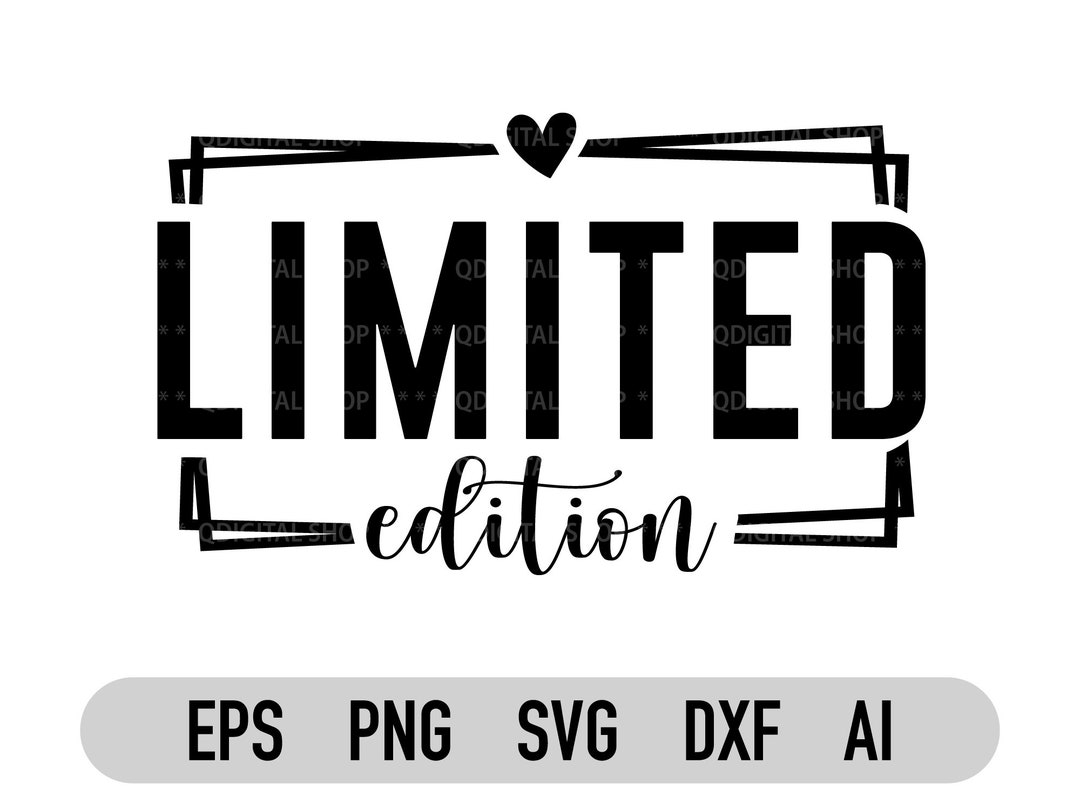 Limited Edition Svg, Limited Edition Png, Positive Quote Svg, Mental ...