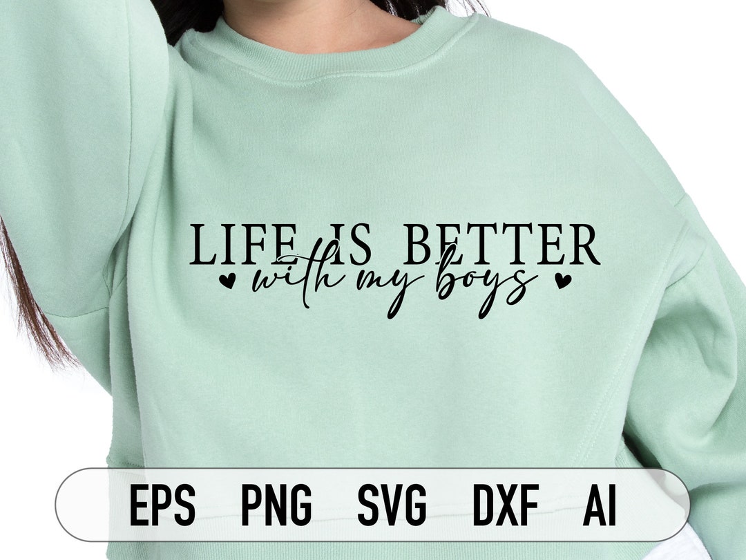 Life is Better With My Boys Svg, Png, Boy Mom Svg, Mom Shirt Design Svg ...