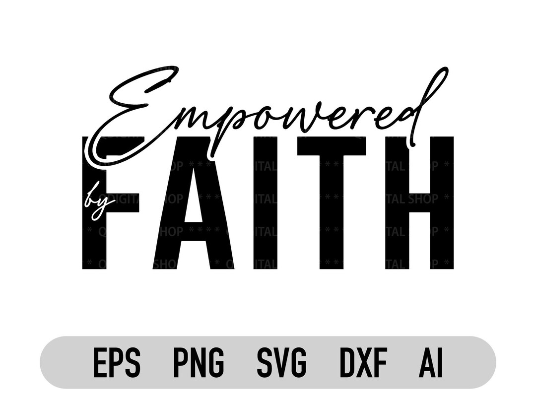 Empowered by Faith Svg Png, Inspirational Quote Svg, Christian Shirt ...