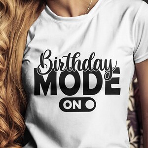 Birthday Mode on Svg, Png, Birthday Svg, Birthday Png, Sublimation ...