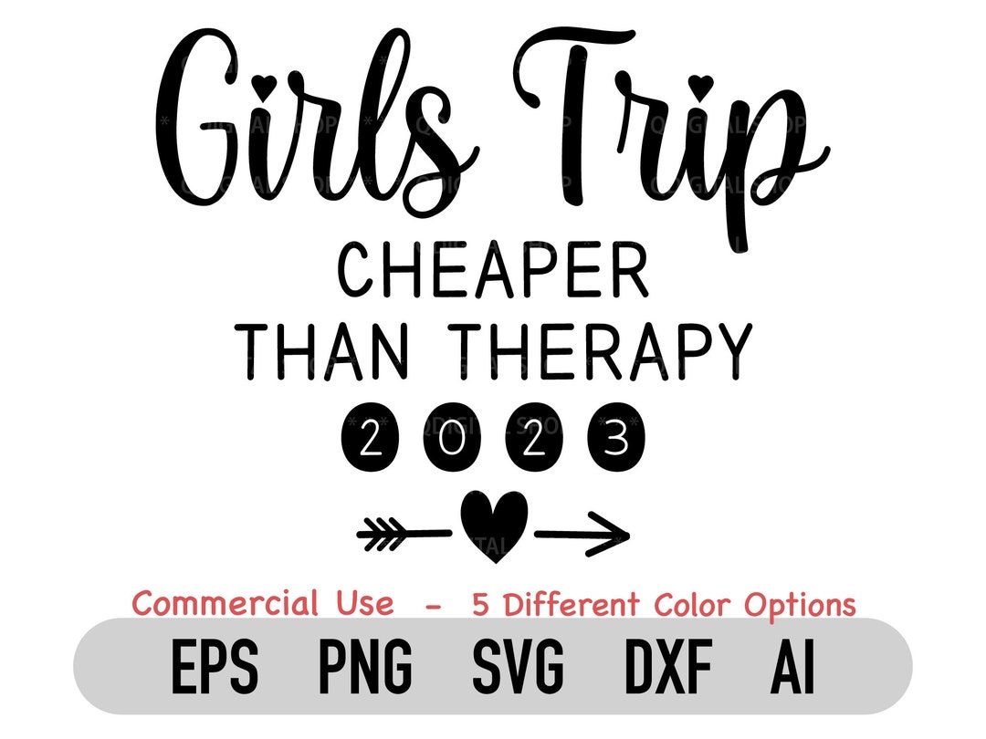 Girls Trip Svg, Girls Weekend Svg, Girls Trip 2023 Svg, Cheaper Than ...