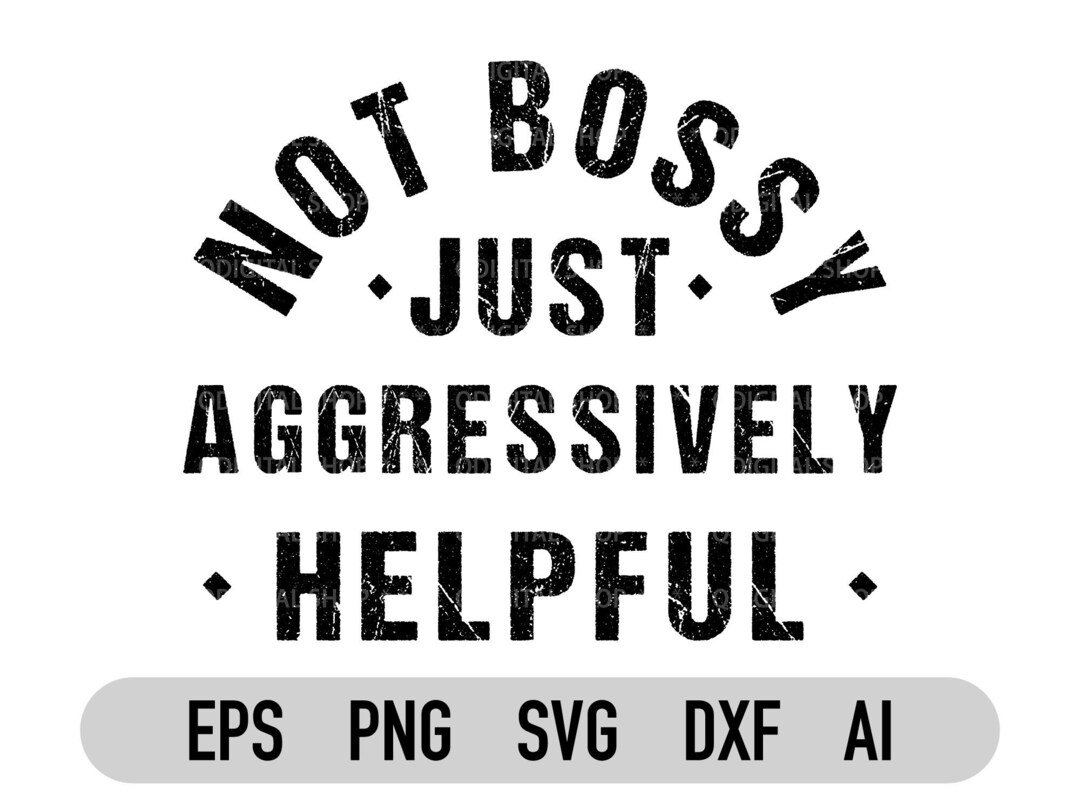 Not Bossy Aggressively Helpful Svg, Png, Sarcastic Svg, Boss Babe Svg ...