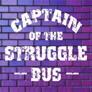 Captain of the Struggle Bus PNG,SVG, for Cricut, Silhouette ...