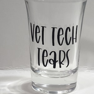 Vet Tech Tears Shot Glass, Vet Tech Shot Glass, Vet Tech Week Shot ...