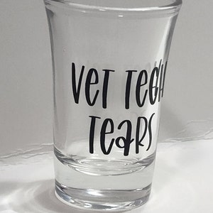Vet Tech Tears Shot Glass, Vet Tech Shot Glass, Vet Tech Week Shot ...