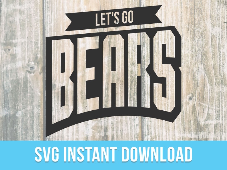 Bears SVG Let's Go BEARS Digital Download Cut File SVG File for Cricut ...