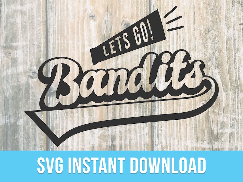Bandits SVG | Let's Go BANDITS | Digital Download | Cut File | SVG File ...