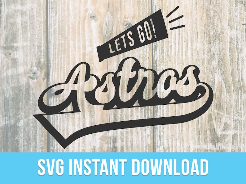 Astros SVG | Let's Go ASTROS | Digital Download | Cut File | SVG File ...