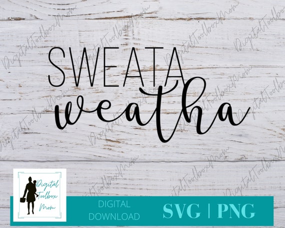Sweata Weatha Svg Fall Svg Sweater Svg Autumn Svg Cold - Etsy