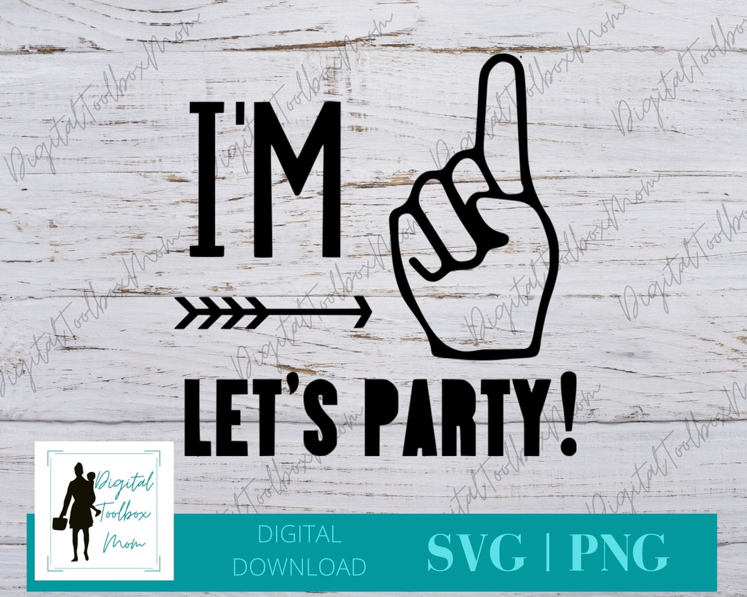 I'm 1 Svg, I'm One Svg, 1st Birthday SVG, Cute One Svg, Let's Party Svg ...