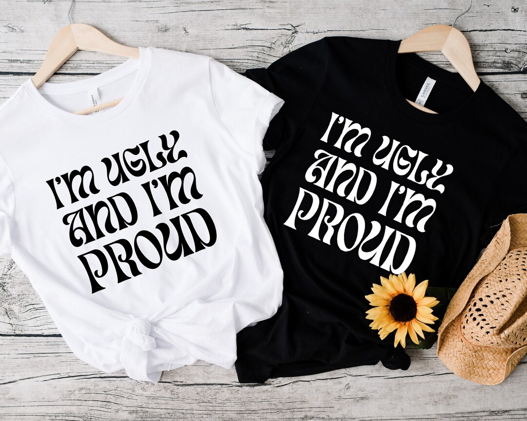 I'm Ugly and I'm Proud Shirt, Funny Tshirt, Cartoon Graphic Tee, Anime ...