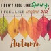 Autumn Printable - I Don't Feel Like Spring. I Feel Like Warm, Red ...