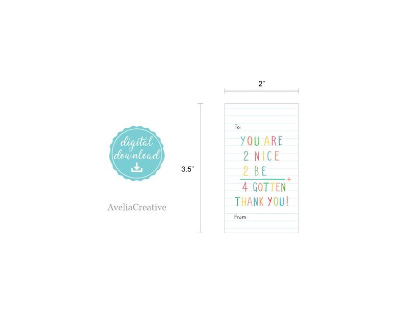 Teacher Appreciation Tag, Instant Download, You Are 2 Nice 2 Be 4gotten ...