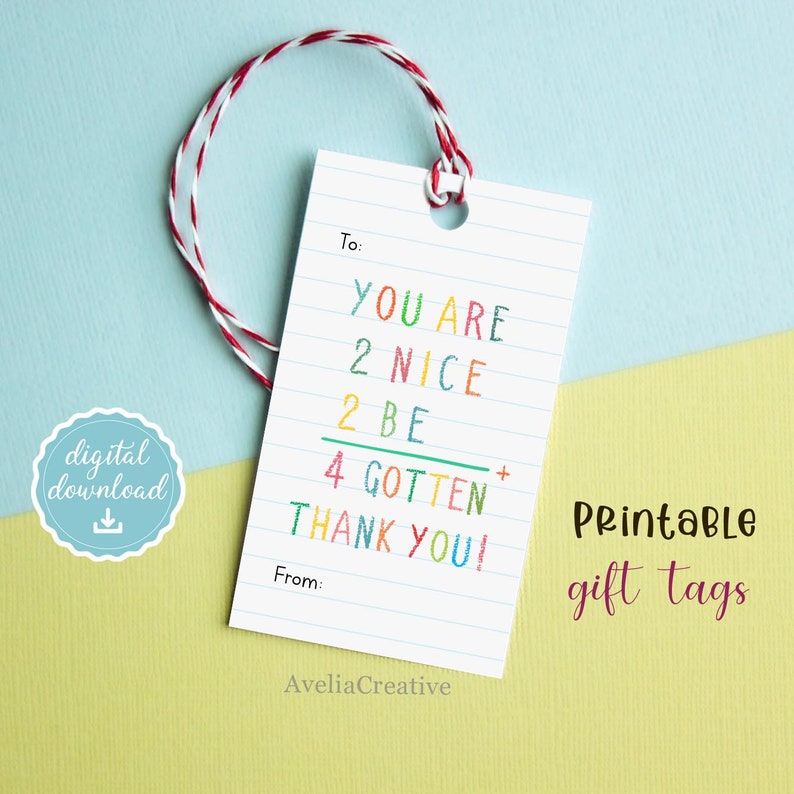 Teacher Appreciation Tag, Instant Download, You Are 2 Nice 2 Be 4gotten ...