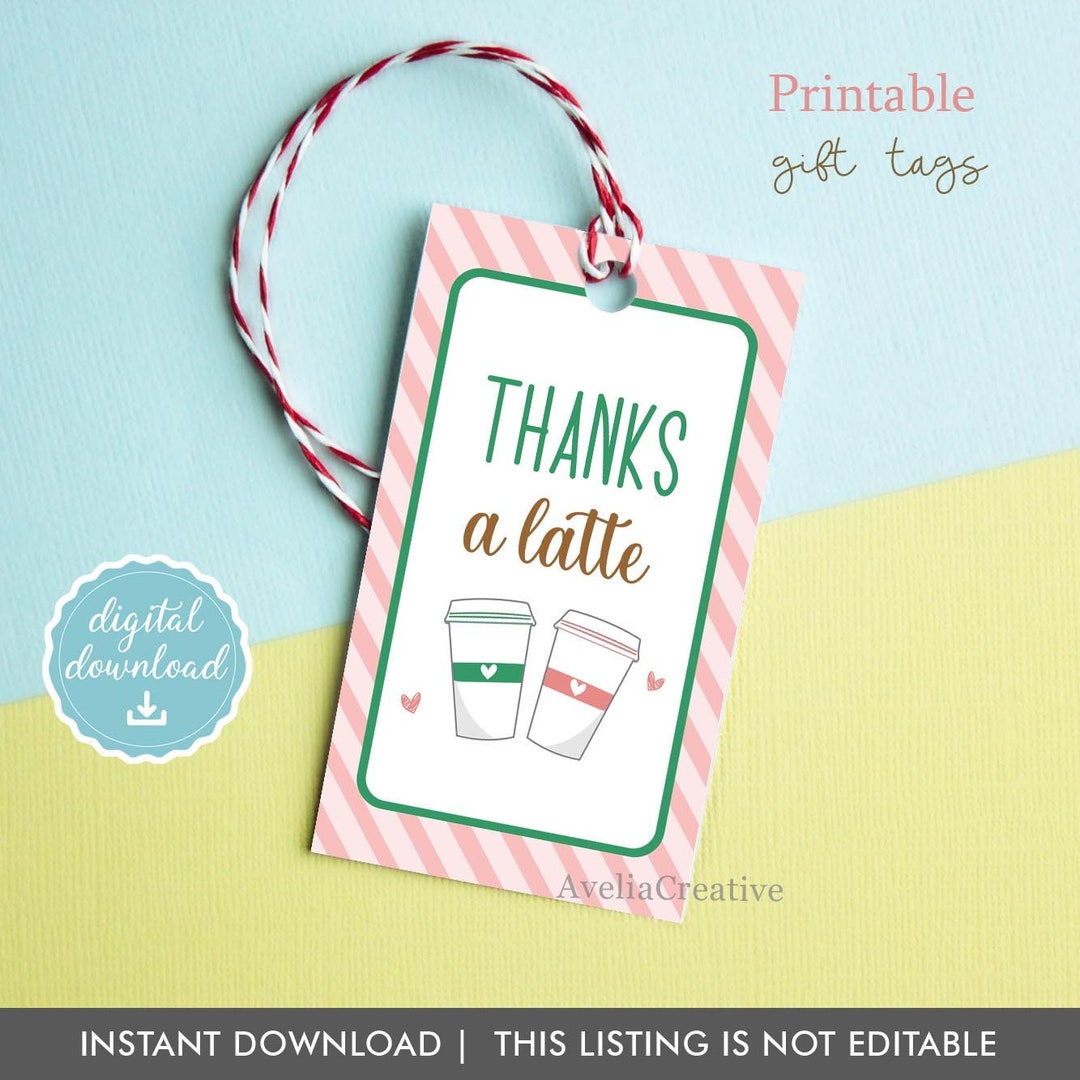 Thanks A Latte Gift Tags, Instant Download, Thanks A Latte Favor Tag ...