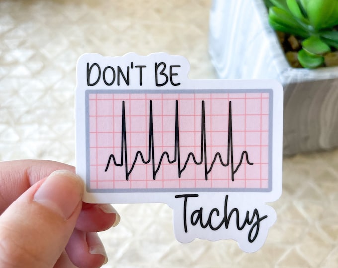 Don’t Be Tachy EKG Funny Nursing Student Sticker - Etsy