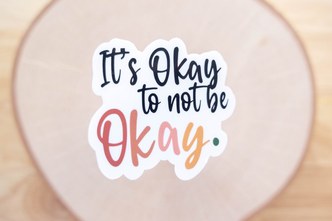 It's Okay Not to Be Okay, Mental Health Stickers, Self Care Stickers ...