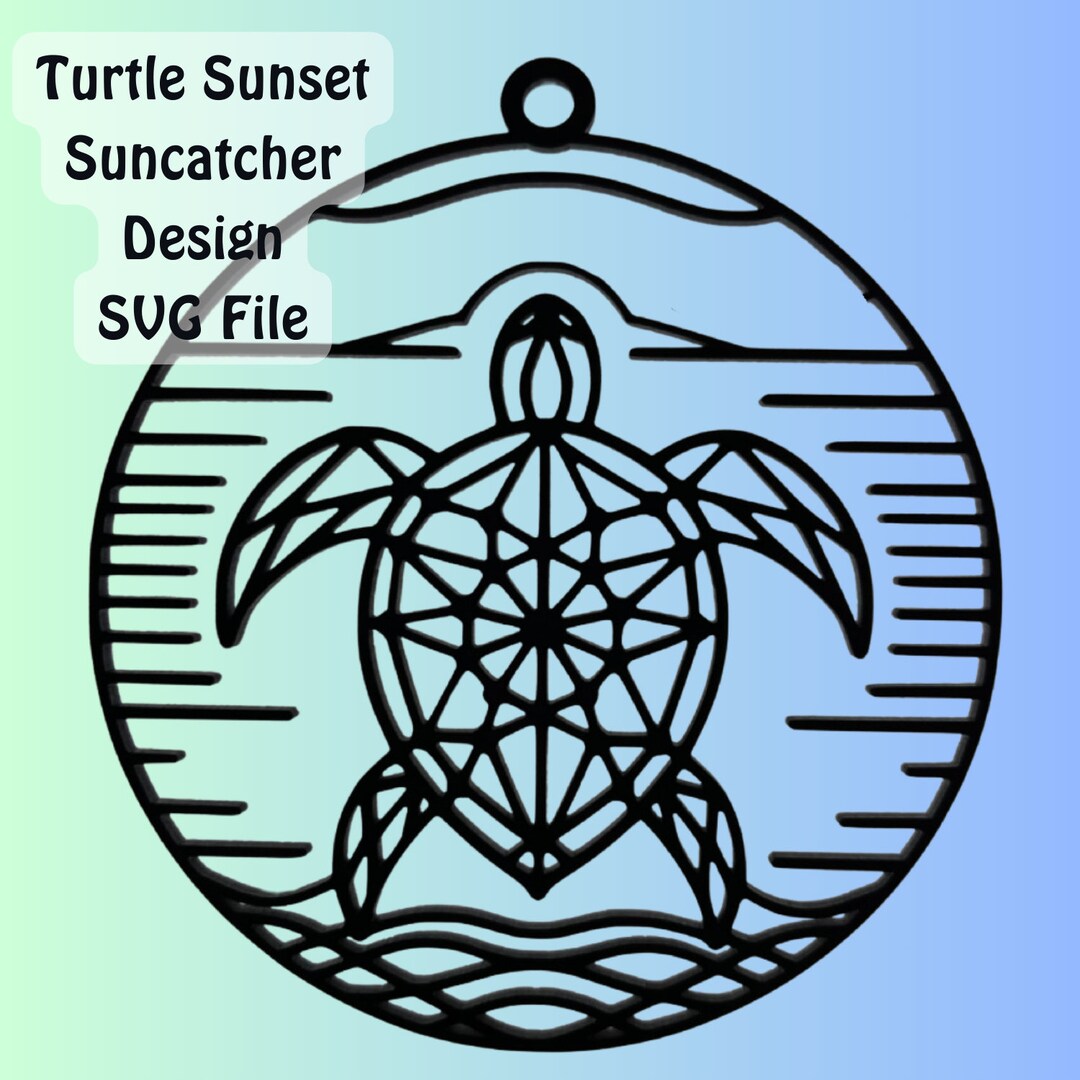 Turtle Suncatcher SVG File Digital Download Glowforge Cutting File ...