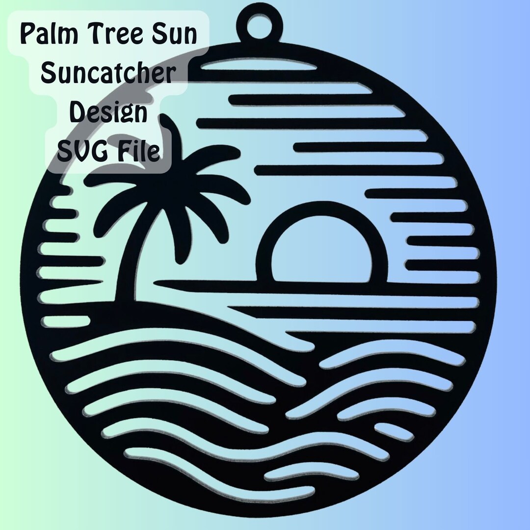 Palm Tree Suncatcher SVG Laser Cutting File Lightburn Digital Download ...