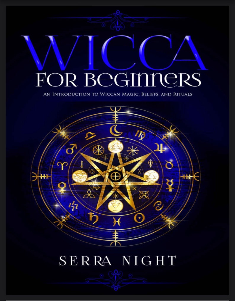 Wicca for Beginners an Introduction to Wiccan Belief, Magics & Rituals ...
