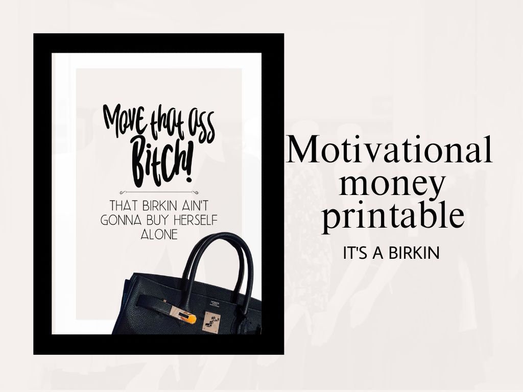 THAT GIRL POSTER Inspiring Printable Poster: 'that Birkin Ain't Gonna ...