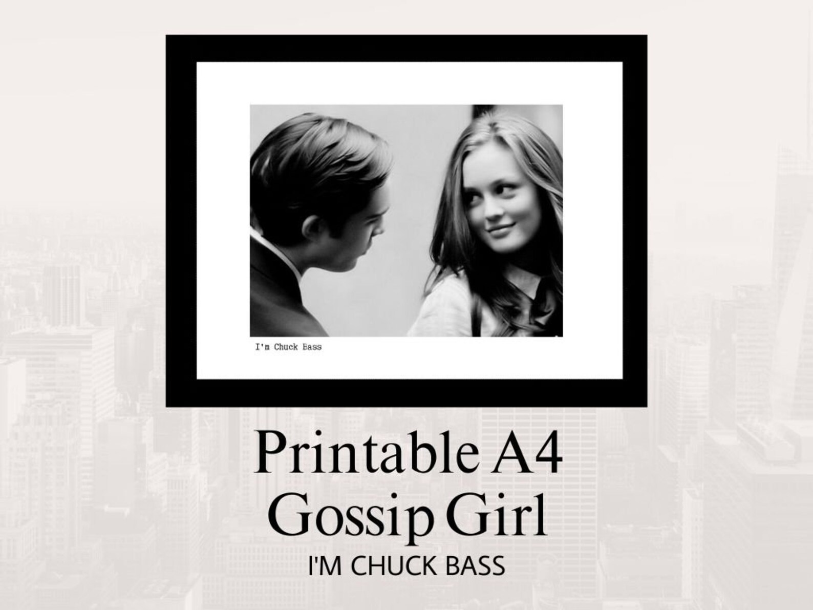 Printable Graphic Poster: Blair and Chuck Bass From Gossip Girl - 'i'm ...