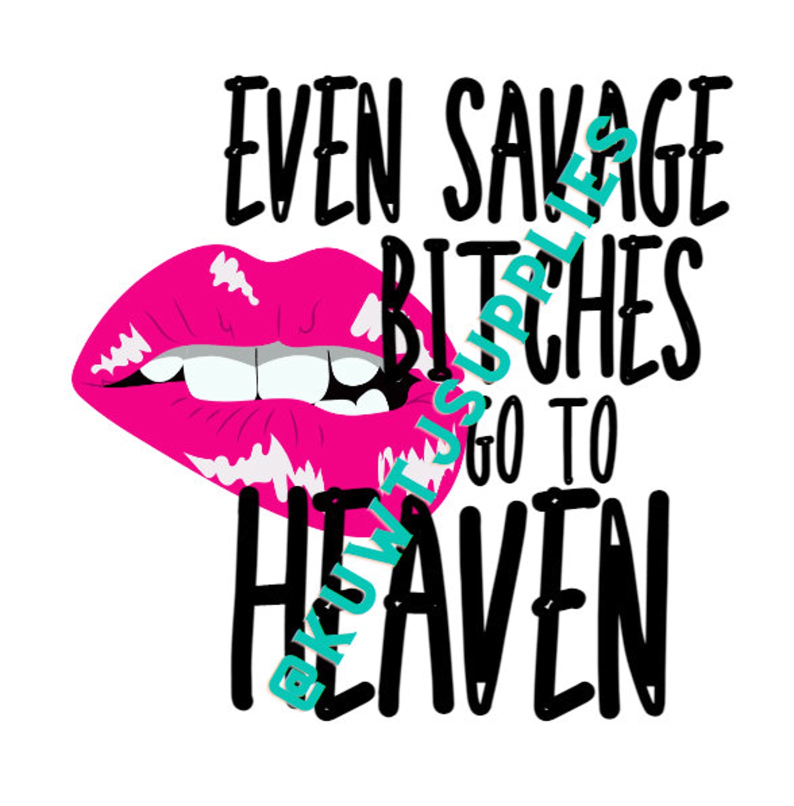 Even Savage Bitches Go to Heaven PNG, Instant Download, Jelly Roll, Bunnie - Etsy