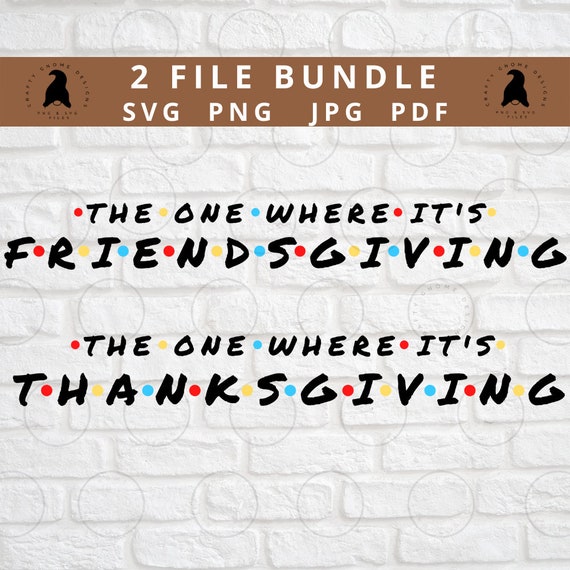 The One Where It's Thanksgiving PNG JPG PDF Bundle Friends - Etsy