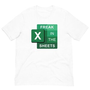 Freak in the Sheets Excel Shirt, Funny Excel Spreadsheet Tee ...