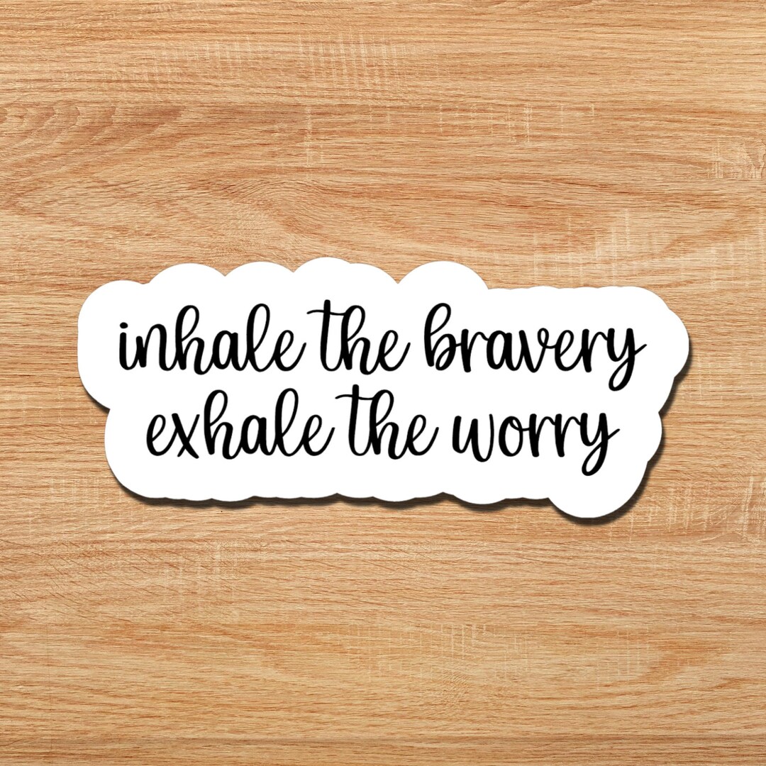 Inhale the Bravery Sticker, Cool Stickers, Sarcastic Stickers, Funny ...