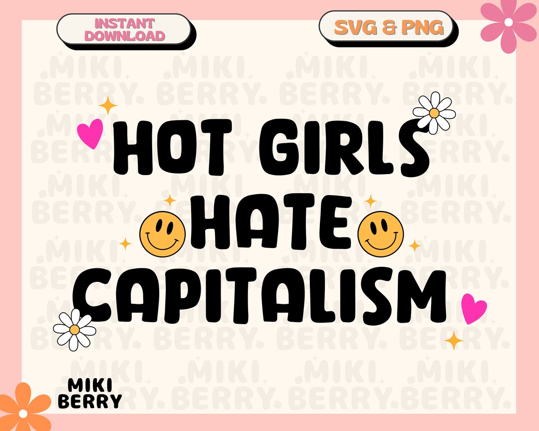 Hot Girls Hate Capitalism Svg Png Neurodiverse Svg Etsy