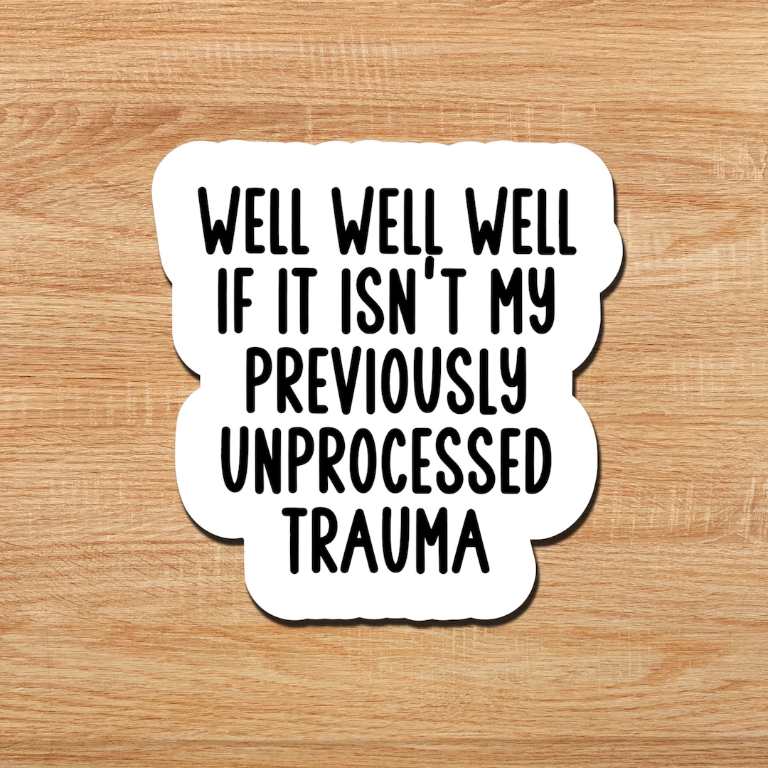 Previously Unprocessed Trauma Sticker, Cool Stickers, Sarcastic ...
