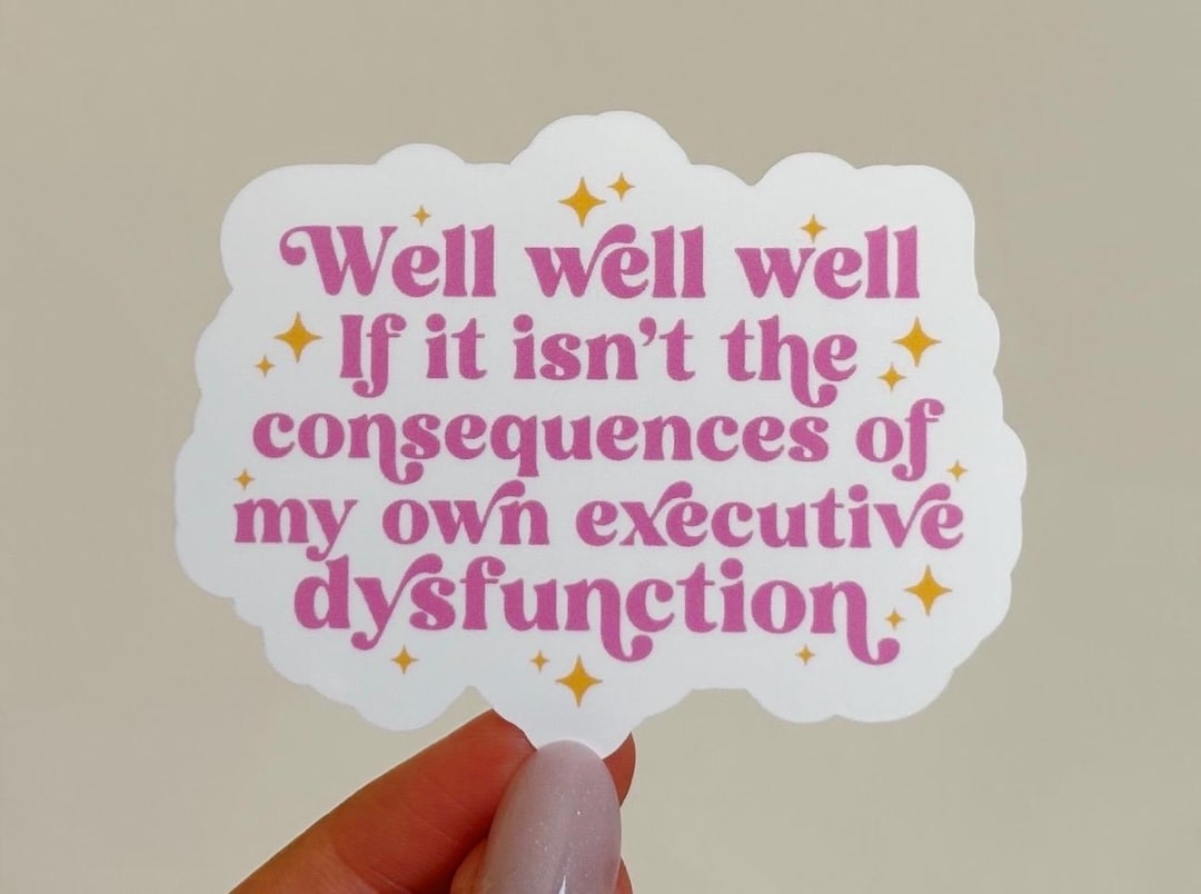 Executive Dysfunction Sticker, Cool Stickers, Sarcastic Stickers, Funny ...