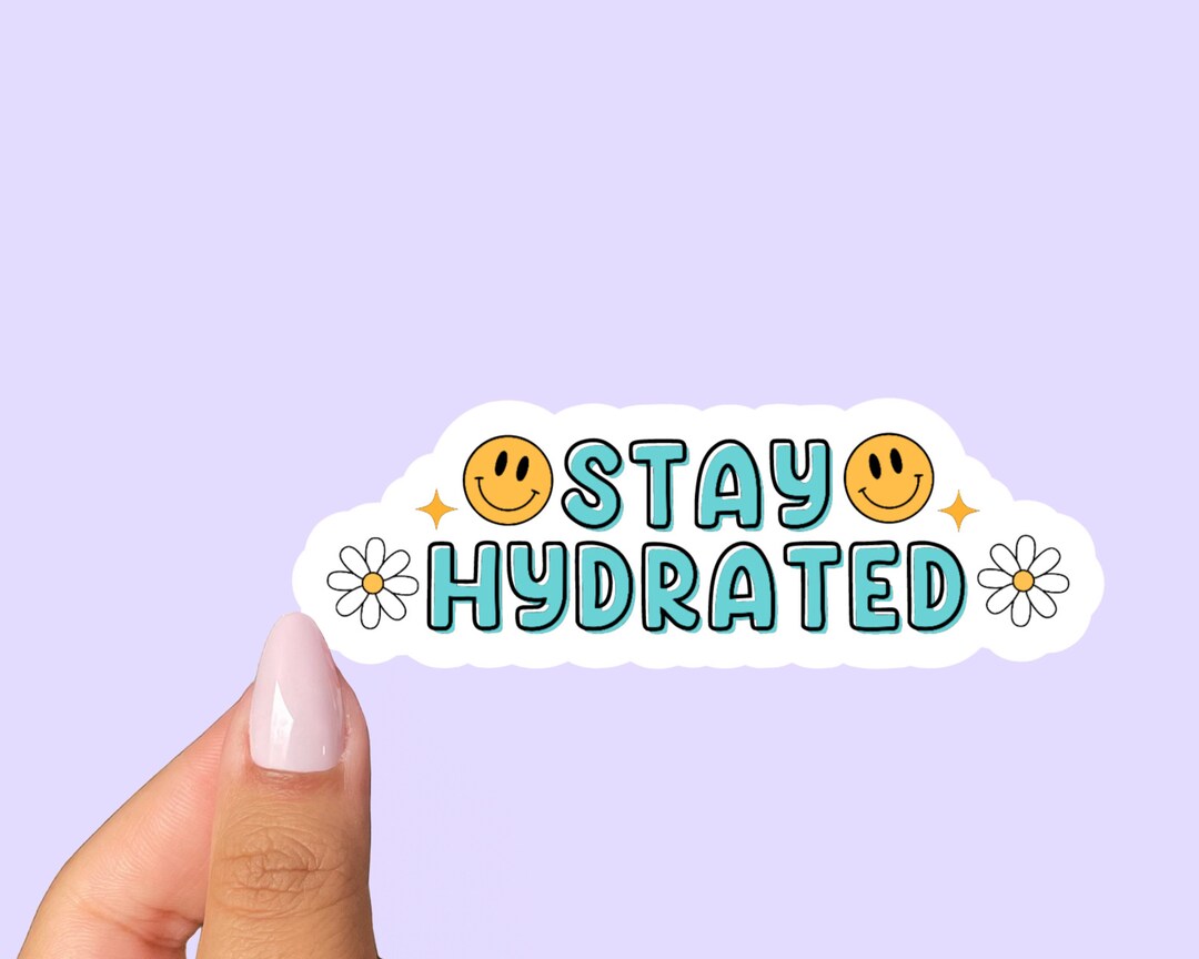 Stay Hydrated Sticker Motivational Laptop Sticker Cool - Etsy