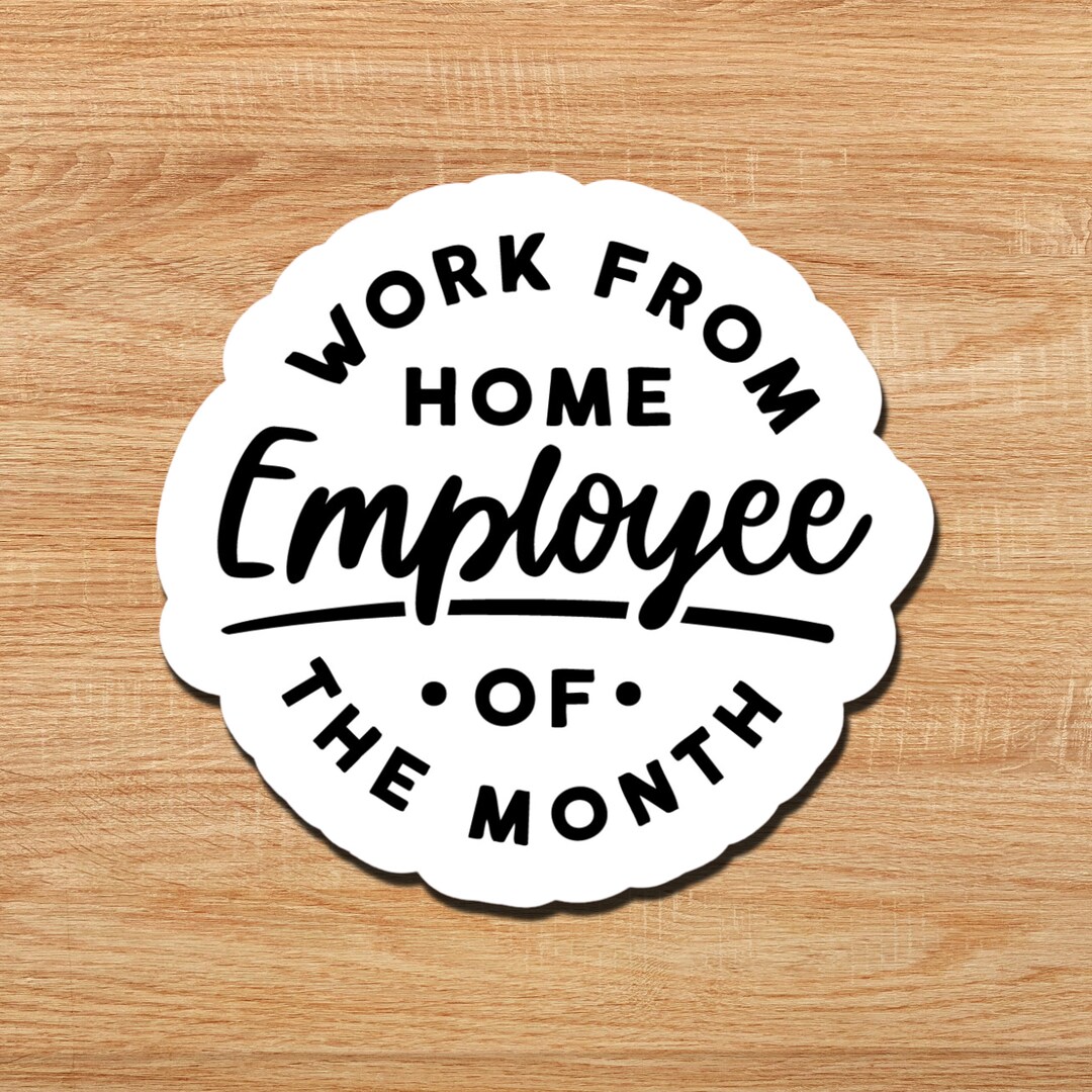 Work From Home Employee of the Month Sticker, Coworker Gift, Work From ...