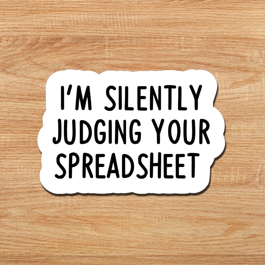 Silently Judging Your Spreadsheet Sticker, Work Stickers, Funny ...