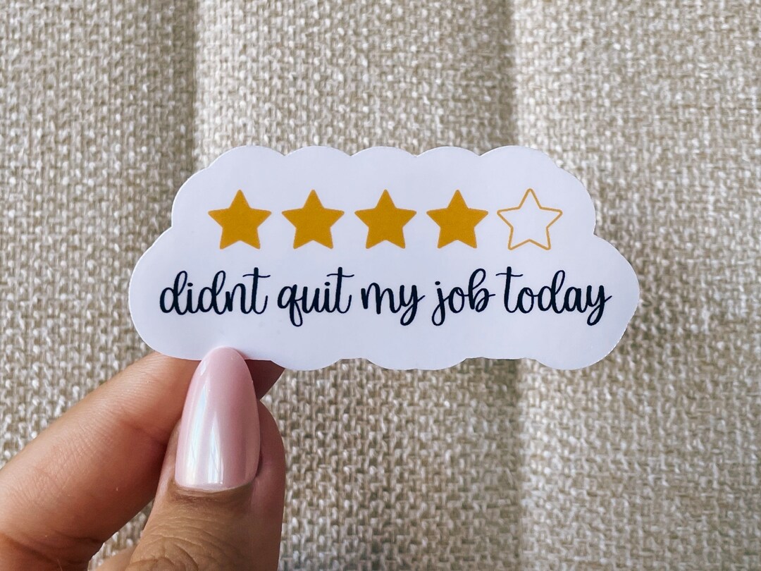 Didn't Quit My Job Sticker, Coworker Gift, Work From Home Sticker, Cool ...