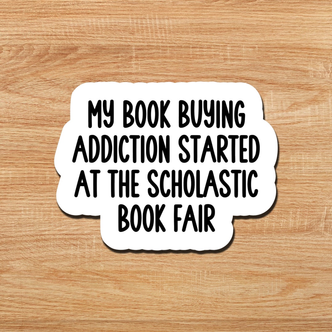 My Book Buying Addiction Sticker, Sarcastic Stickers, Reading Stickers ...