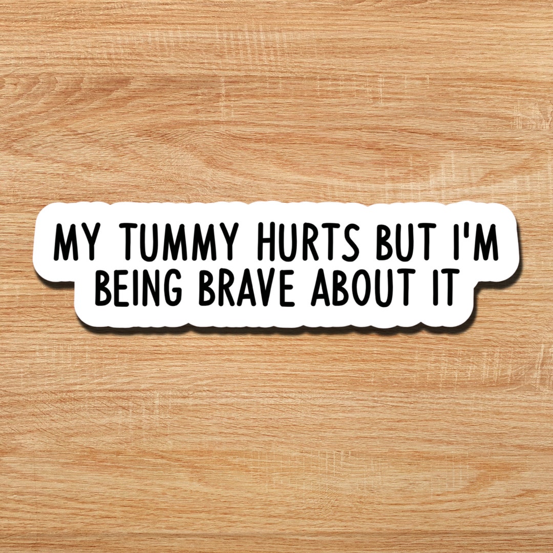 My Tummy Hurts but Sticker Cool Stickers Cute Stickers - Etsy