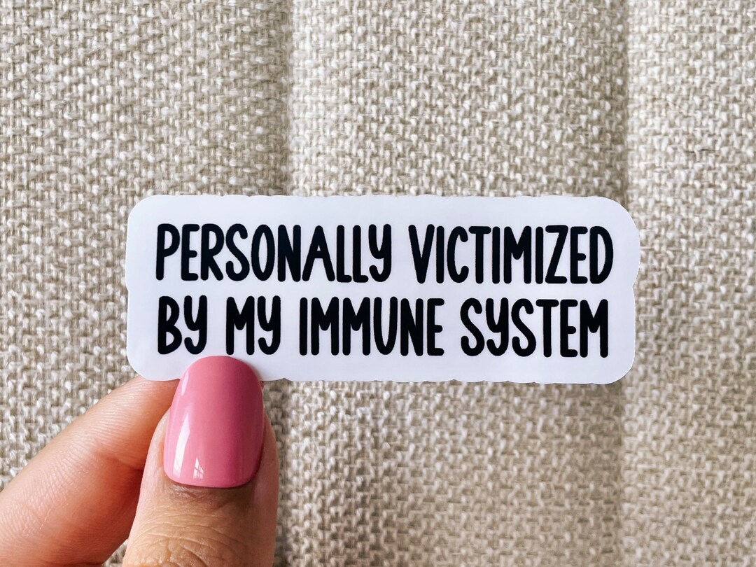 Victimized by My Immune System Sticker, Cool Stickers, Sarcastic ...