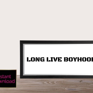 Long Live Boyhood Long Live Boyhood Sign Instant Download Printable ...